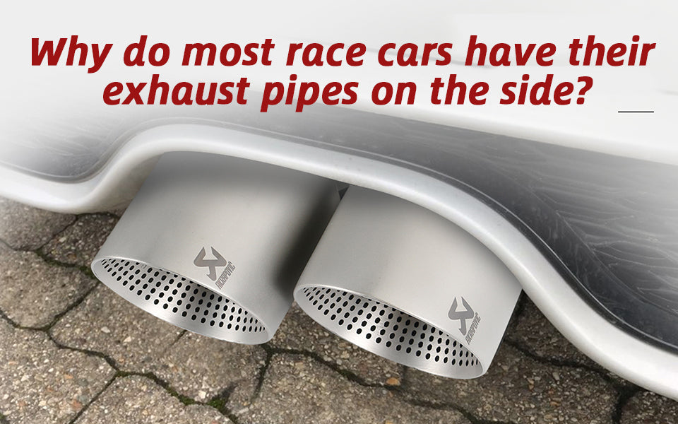 Why do most race cars have their exhaust pipes on the side?